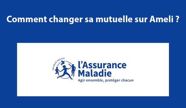 Comment changer sa mutuelle sur Ameli